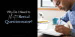 Why Do I Need to Fill Out a Rental Questionnaire? 5 Reasons
