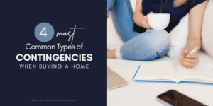 4 Most Common Types of Contingencies When Buying a Home