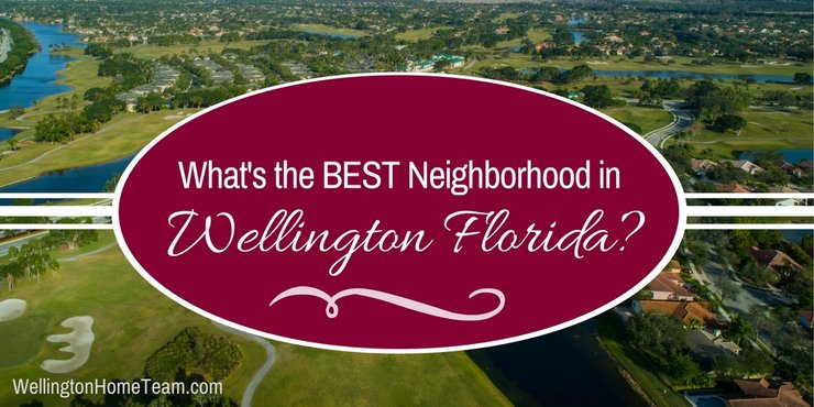 What's the Best Neighborhood in Wellington Florida?