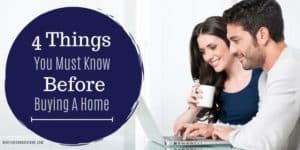 4 Things You Must Know Before Buying a Home