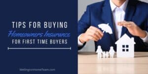 Tips for Buying Homeowners Insurance for First Time Buyers
