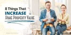 8 Things That Increase Home Property Value | Homeowner Tips