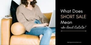 What Does Short Sale Mean In Real Estate? Short Sales Explained!