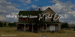 What Is A Fixer-Upper In Real Estate? Helpful Guide