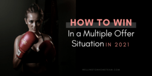 How to Win in a Multiple Offer Situation in 2021