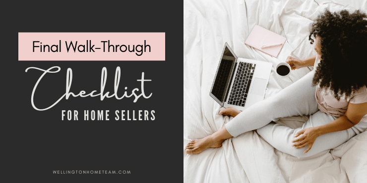 Final Walk-Through Checklist for Home Sellers | 10 Must Do's