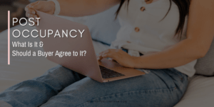 Post Occupancy | What Is It and Should a Buyer Allow It
