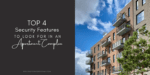 Top 4 Security Features to Look for In An Apartment Complex