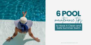 6 Pool Maintenance Tips to Have A Clean & Safe Summer Swim